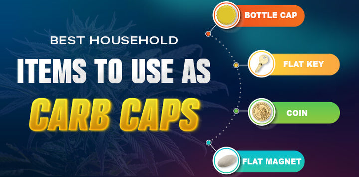DIY Carb Cap | 8 Household Items To Use As Carb Caps – Honeybee Herb